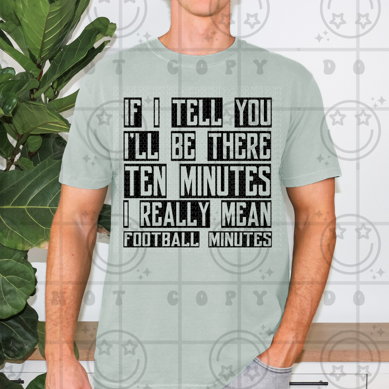 If I Tell You I'll Be There Ten Minutes That Means Football Minutes |M ...