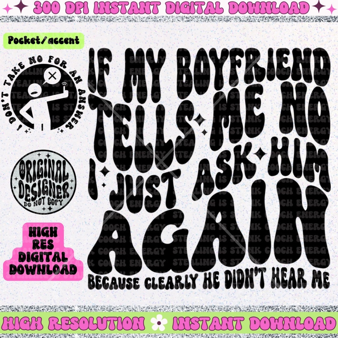 If my boyfriend tells me no PNG – Homewrecker Design Shop