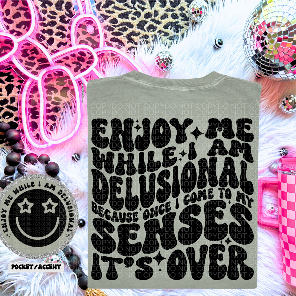 Enjoy Me While I Am Delusional PNG – Homewrecker Design Shop
