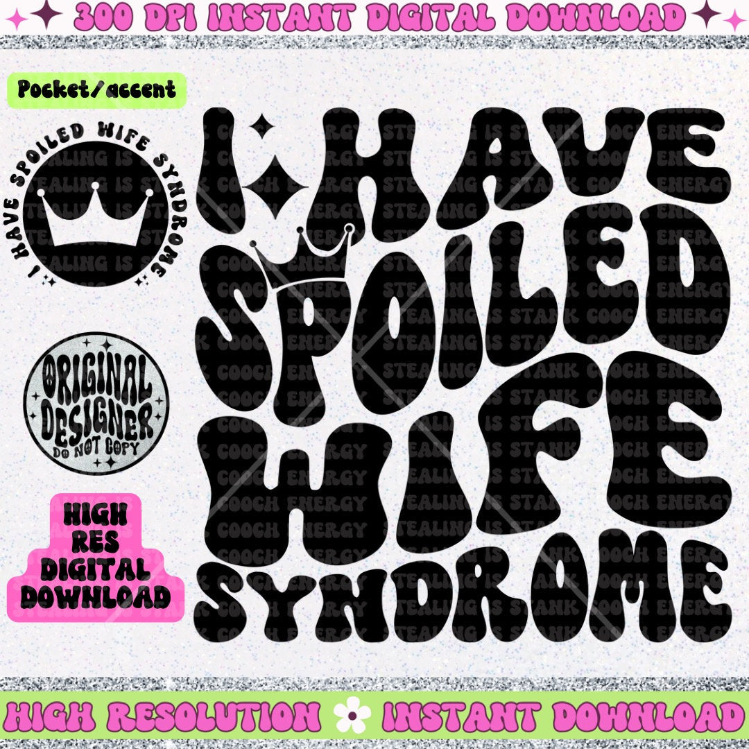 I have spoiled wife syndrome PNG Download – Homewrecker Design Shop