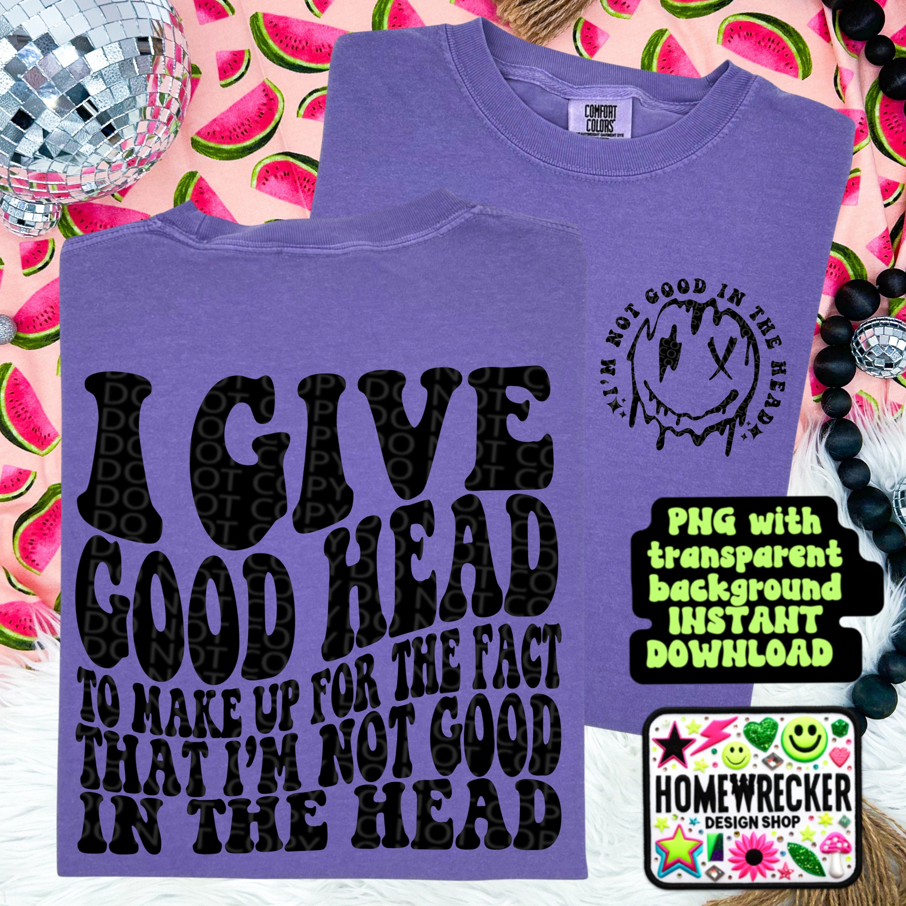 I Give Good Head, Not Good in the Head, Wavy Font, Funny Png Design, A ...